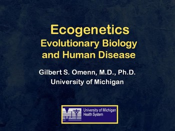 Ecogenetics, evolutionary biology and human disease | HSTalks